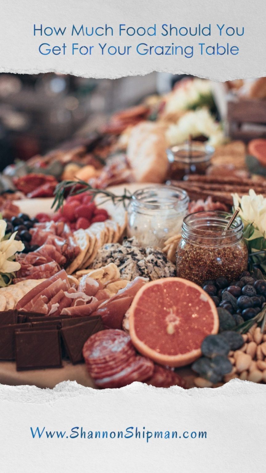 How Much Food to Get for a Grazing Table? | Shannon Shipman